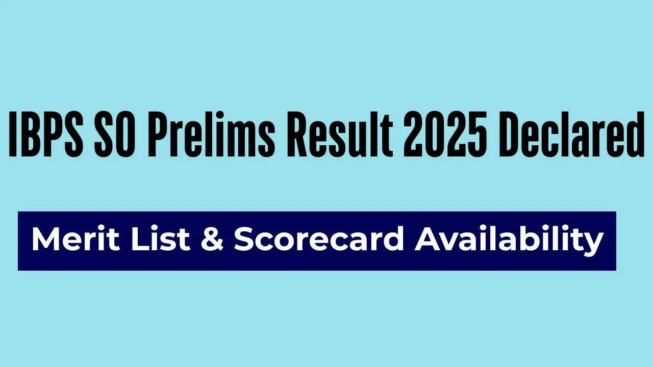 IBPS SO Prelims Result 2025 Declared at ibps.in; Steps to Download ...