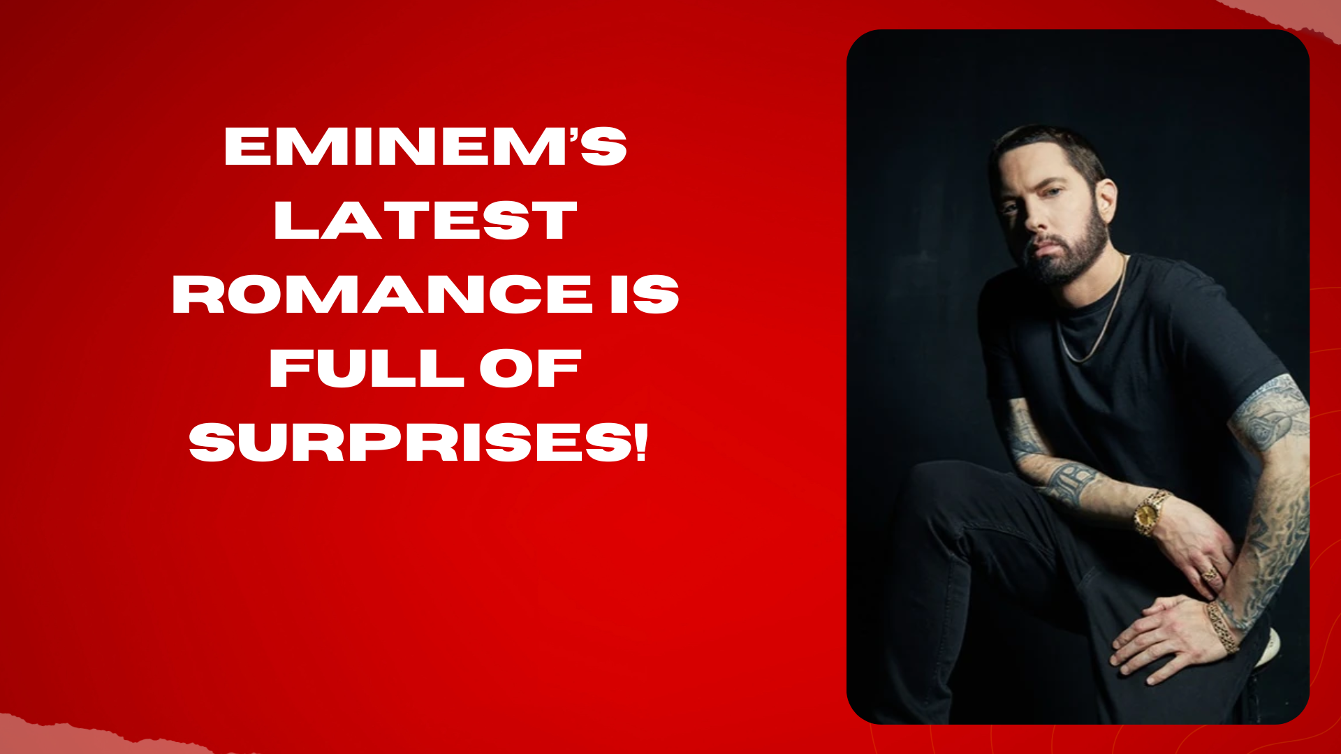 Eminem’s latest romance is full of surprises!