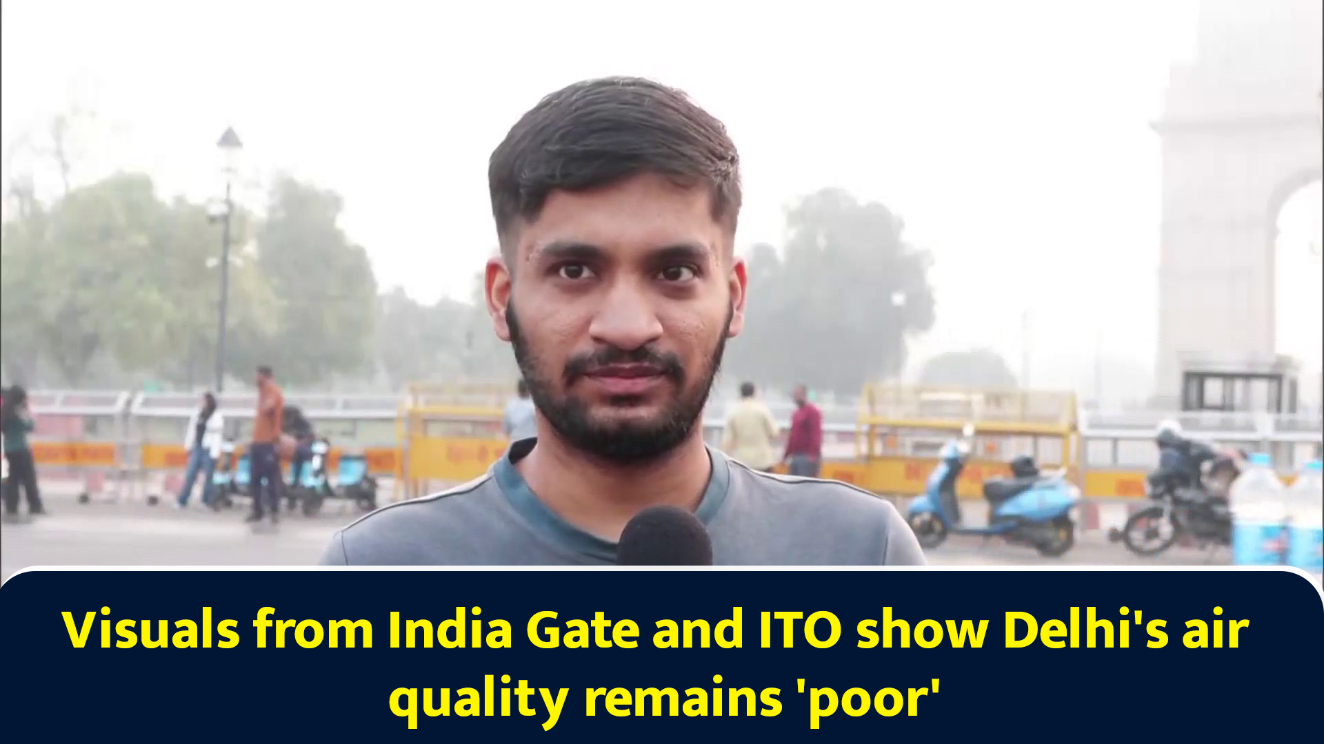 Visuals from India Gate and ITO show Delhi's air quality remains 'poor'