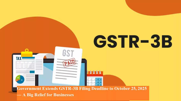 Government Extends GSTR-3B Filing Deadline to October 25, 2025 — A Big ...