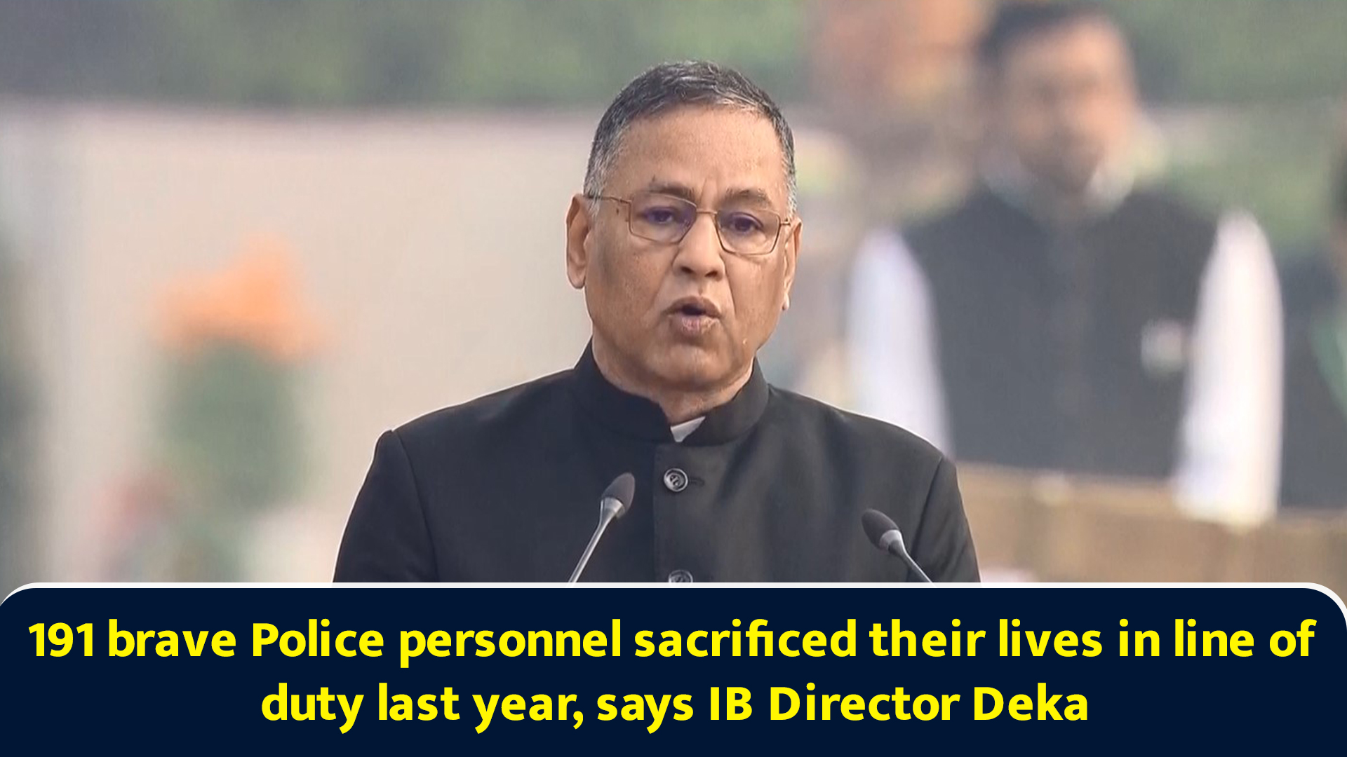 191 brave Police personnel sacrifice their lives past year, says IB Director Tapan Deka