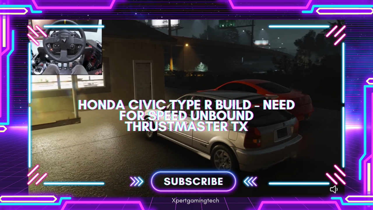 Honda Civic Type R Build in Need for Speed Unbound | Thrustmaster TX ...
