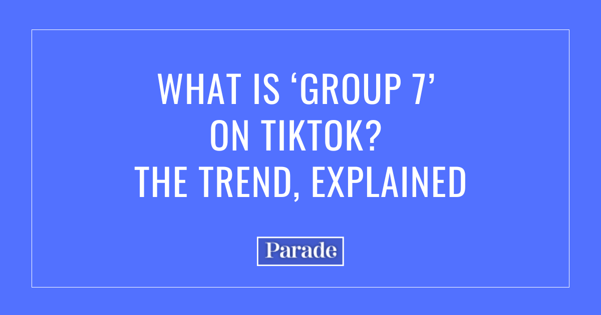 What Is ‘Group 7’ on TikTok? The Trend, Explained