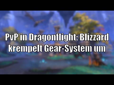 PvP in Dragonflight: Blizzard kehrt wohl zu Gear-System aus früherem ...