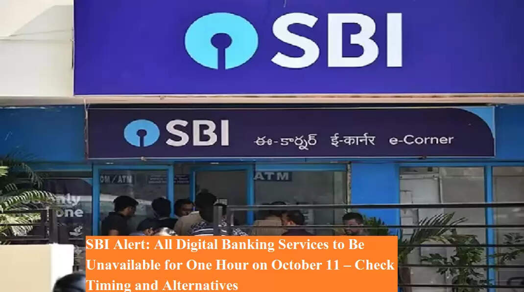 SBI Alert: All Digital Banking Services to Be Unavailable for One Hour ...