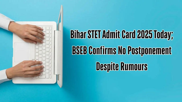 Bihar STET Admit Card 2025 Released; BSEB Confirms No Postponement ...