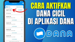 Cara Aktifkan DANA Cicil: Solusi Pinjaman Digital Cepat dan Aman, Limit ...