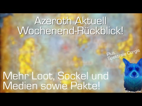 Azeroth Aktuell Wochenend-Rückblick! Mehr Loot, Venari-Sockel etc ...