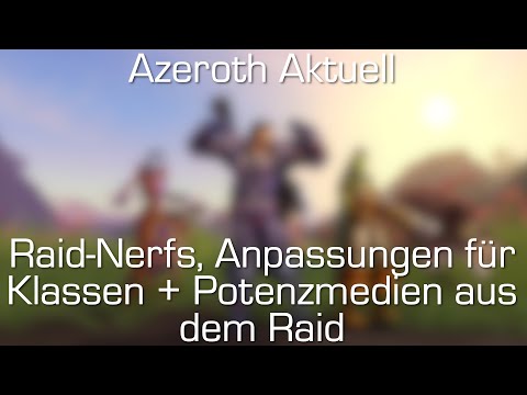 Azeroth Aktuell: Raid-Nerfs, 9.0.5 Klassen-Changes + Potenzmedien ...