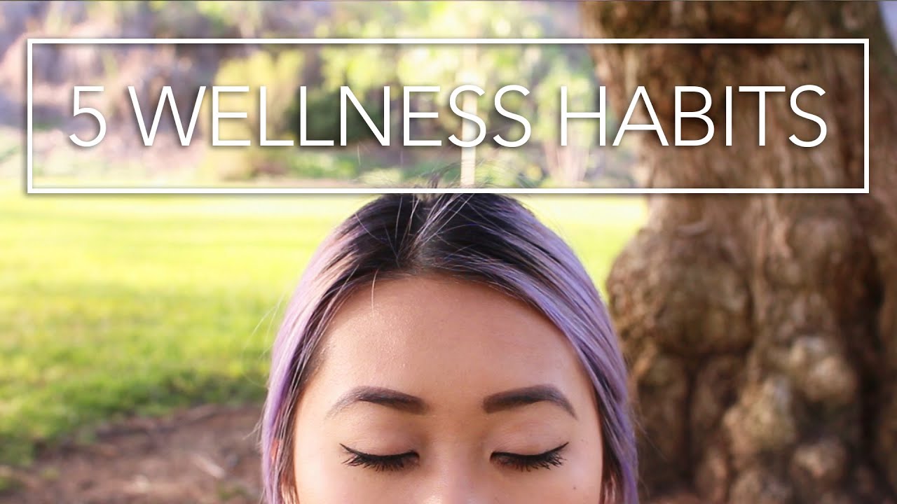 5 wellness habits for a better life