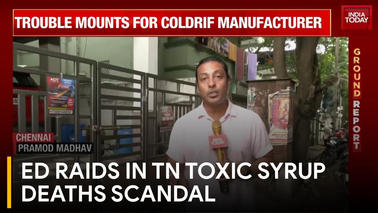 Toxic Syrup Deaths: ED Raids Pharma Boss, Top TN Officials After 22 ...