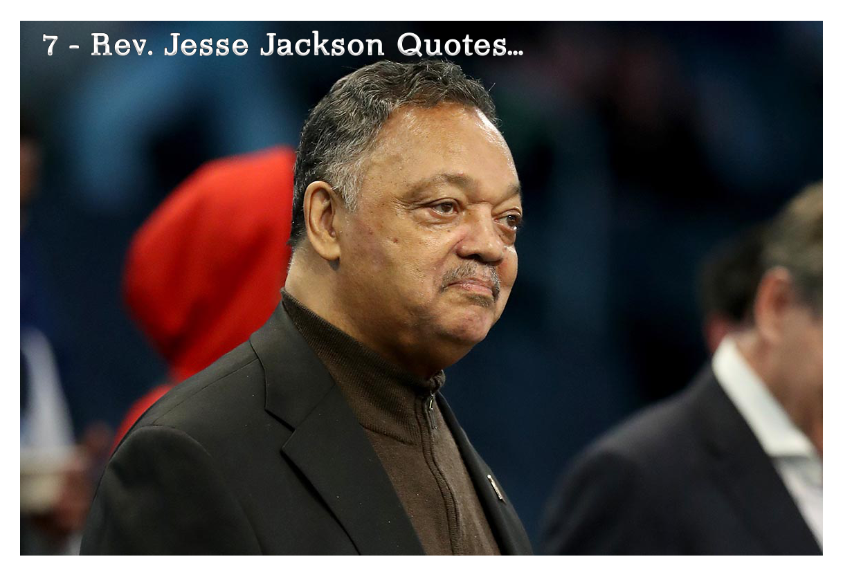 7 Rev. Jesse Jackson Quotes That Still Inspire Leadership, Courage, and ...