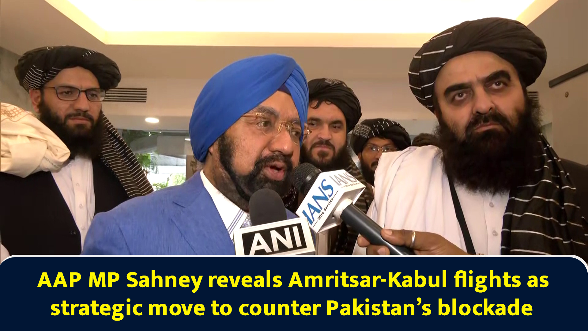 AAP MP Sahney reveals Amritsar-Kabul flights as strategic move to ...