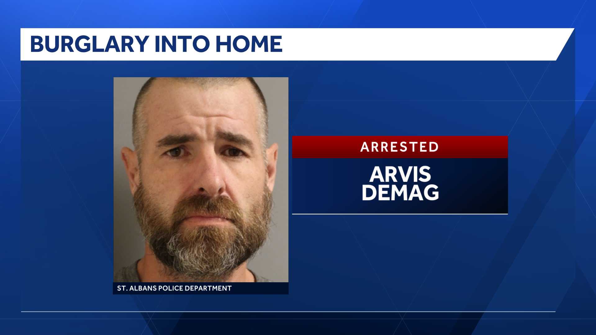 St. Albans man arrested on burglary charge after hiding in home