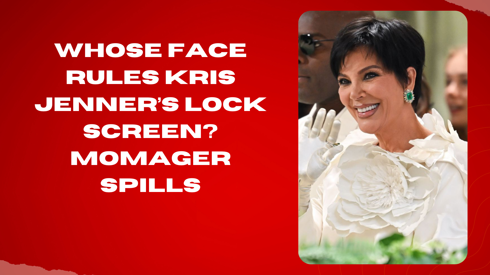 Whose Face Rules Kris Jenner’s Lock Screen? Momager Spills