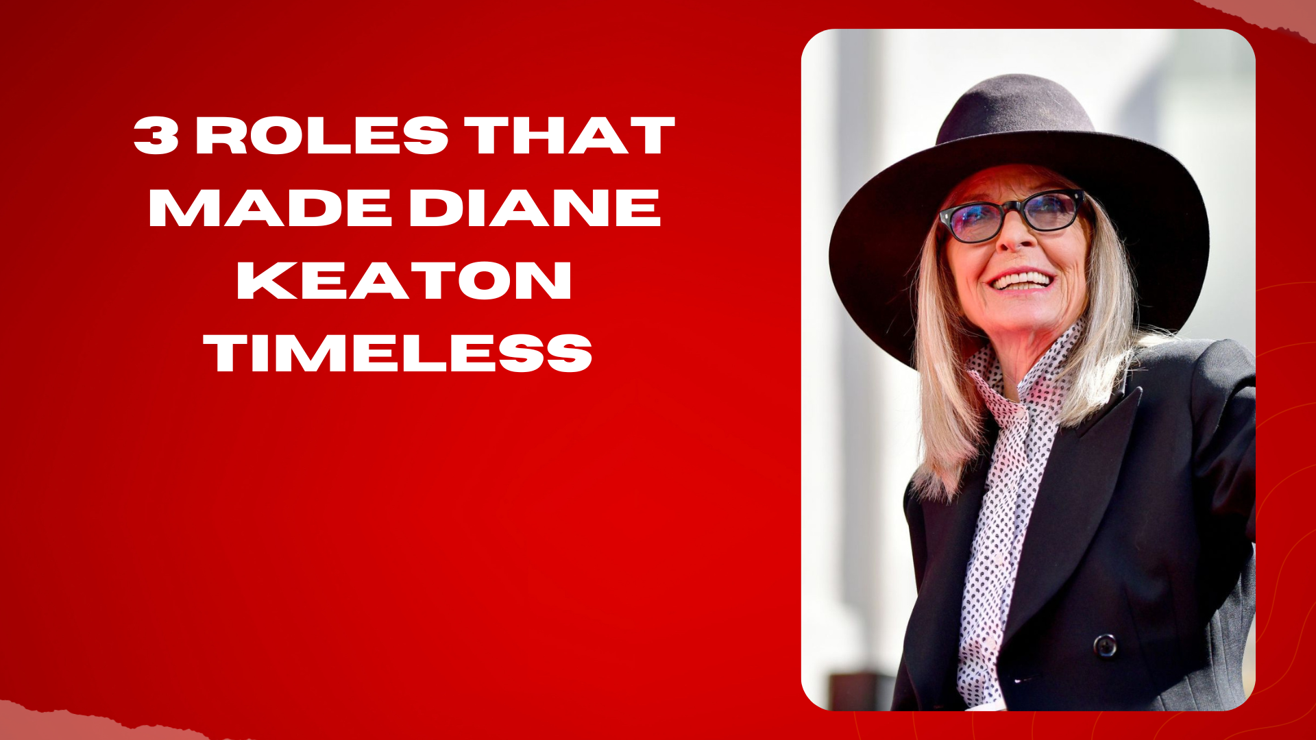 3 Roles That Made Diane Keaton Timeless