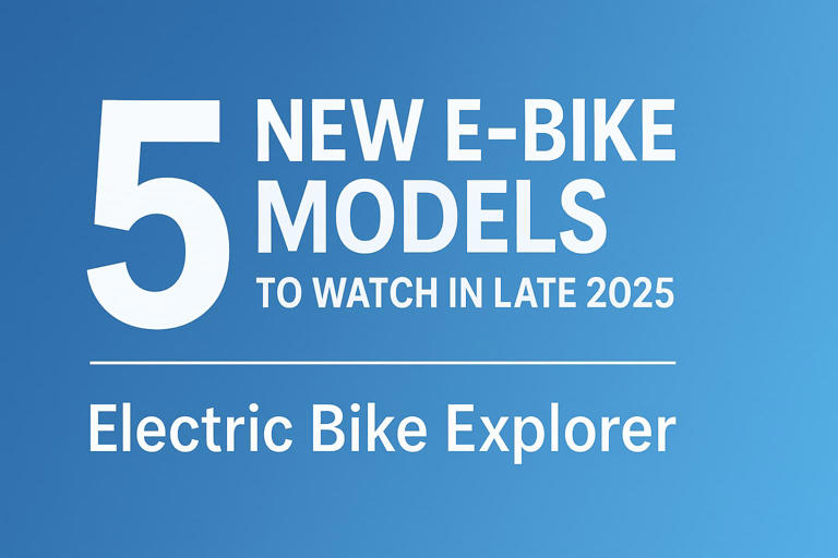 5 New E-Bike Models to Watch in Late 2025