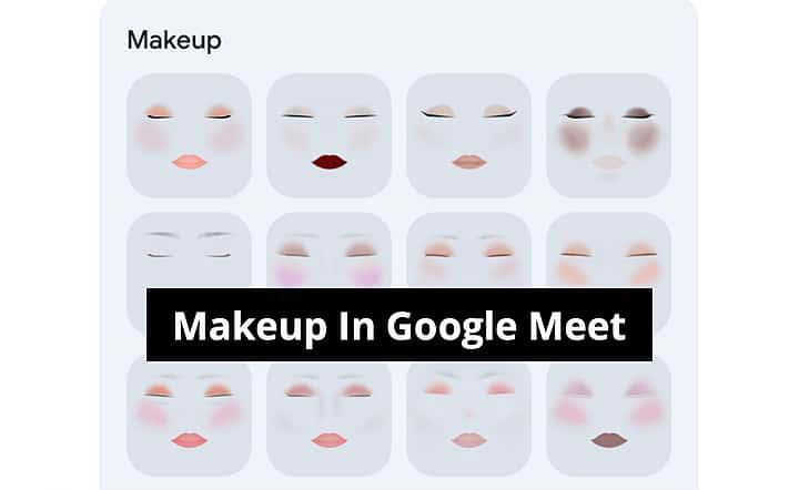 You Can Now Apply Makeup In Google Meet, Choose From 12 Studio Looks ...