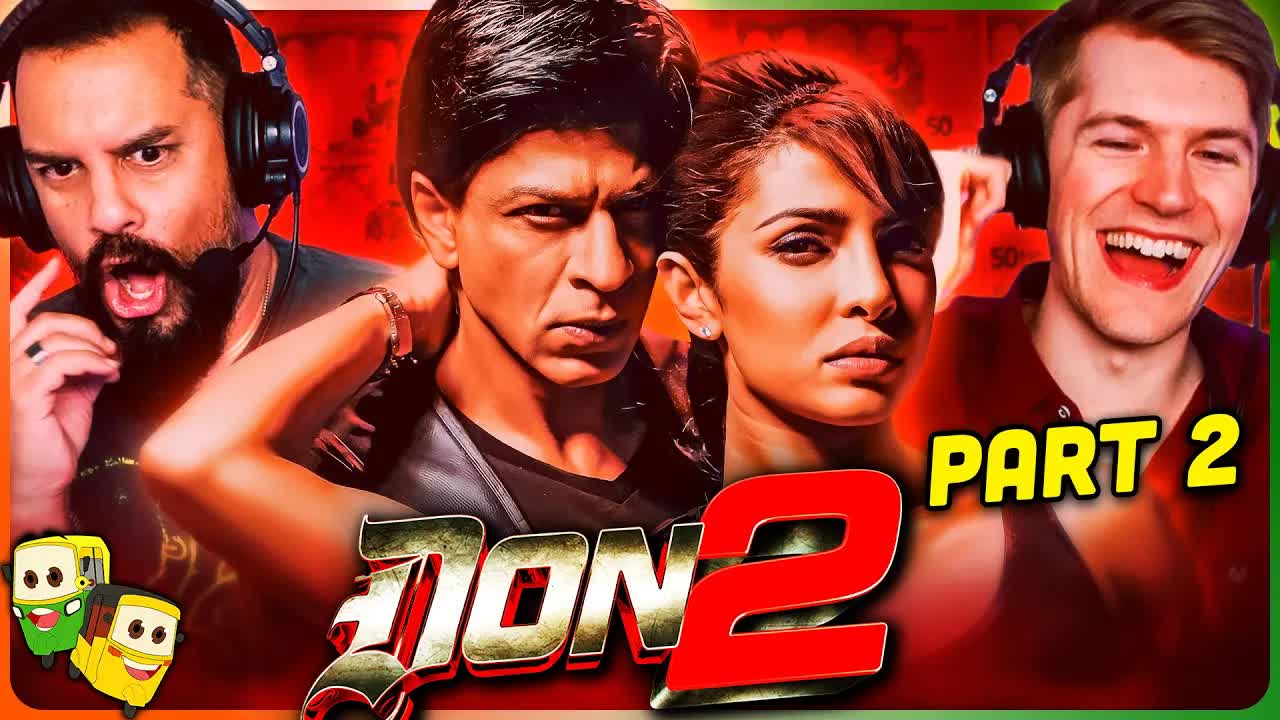 Part 2 - Don 2 movie reaction | Shah Rukh Khan | Priyanka Chopra ...