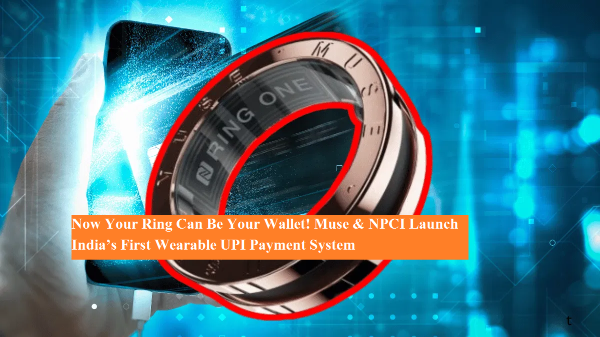 Now Your Ring Can Be Your Wallet! Muse & NPCI Launch India’s First ...