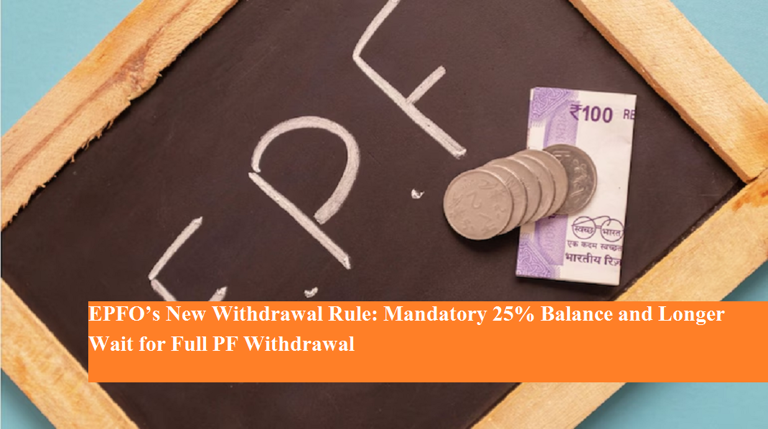 EPFO’s New Withdrawal Rule: Mandatory 25% Balance and Longer Wait for ...