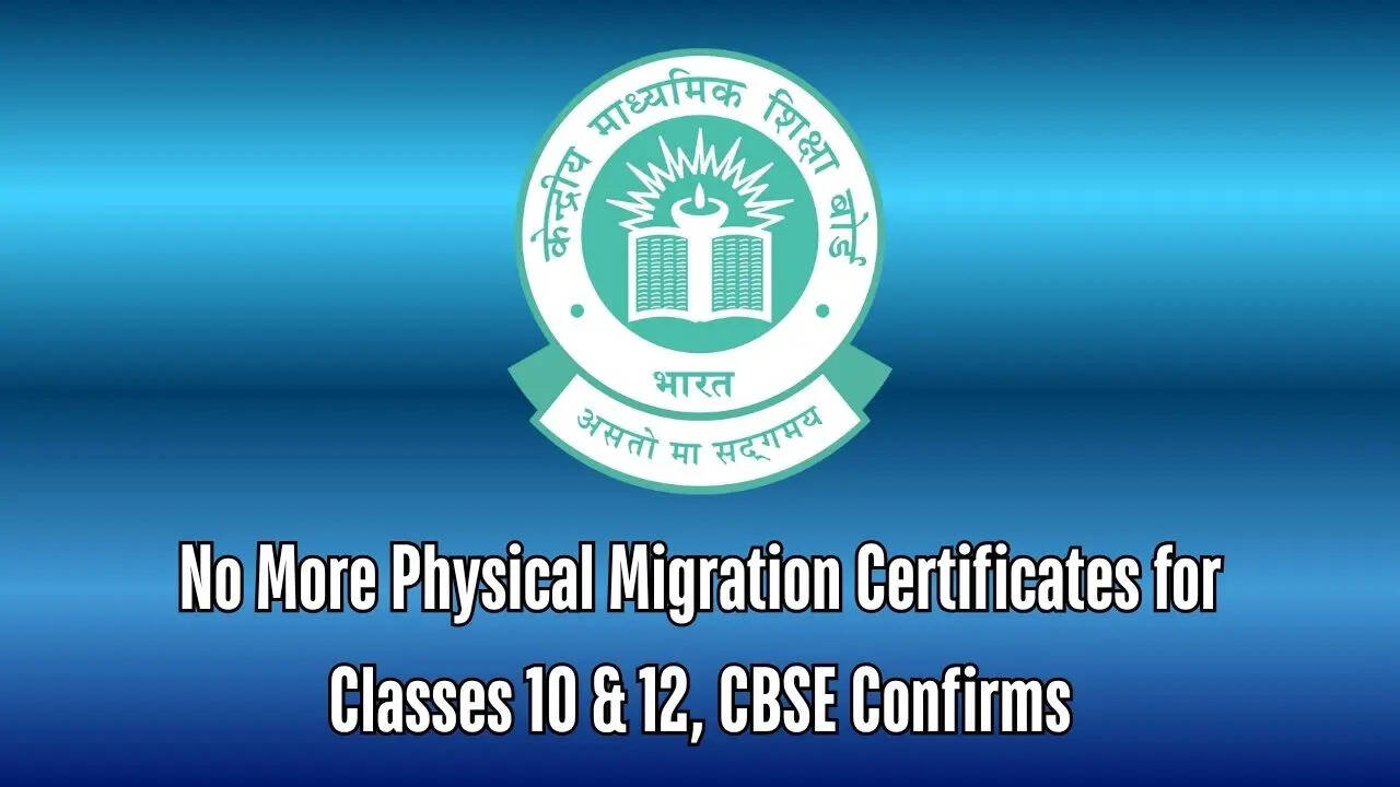 No More Physical Migration Certificates for Classes 10 & 12, CBSE Confirms