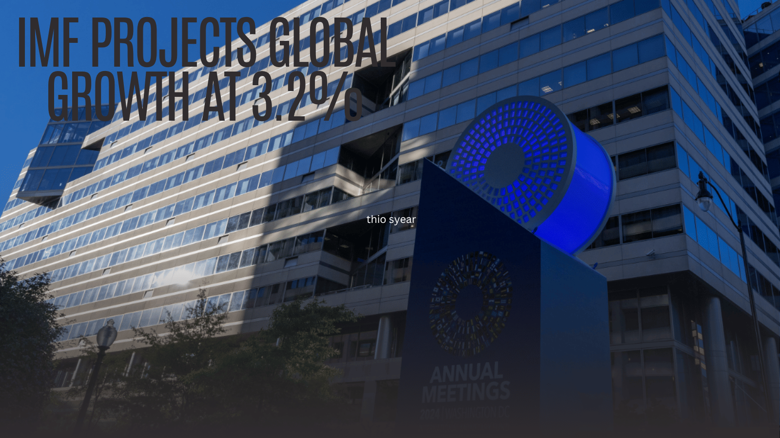IMF World Eco Outlook: Trump tariff less disruptive, but will weaken US ...