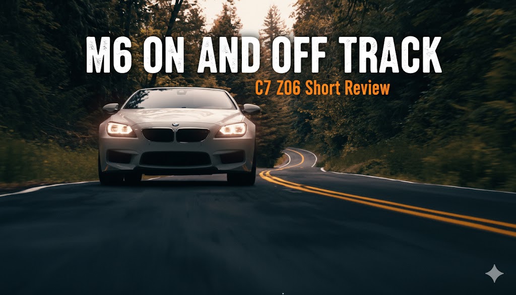 M6 On and Off Track — C7 Z06 Short Review