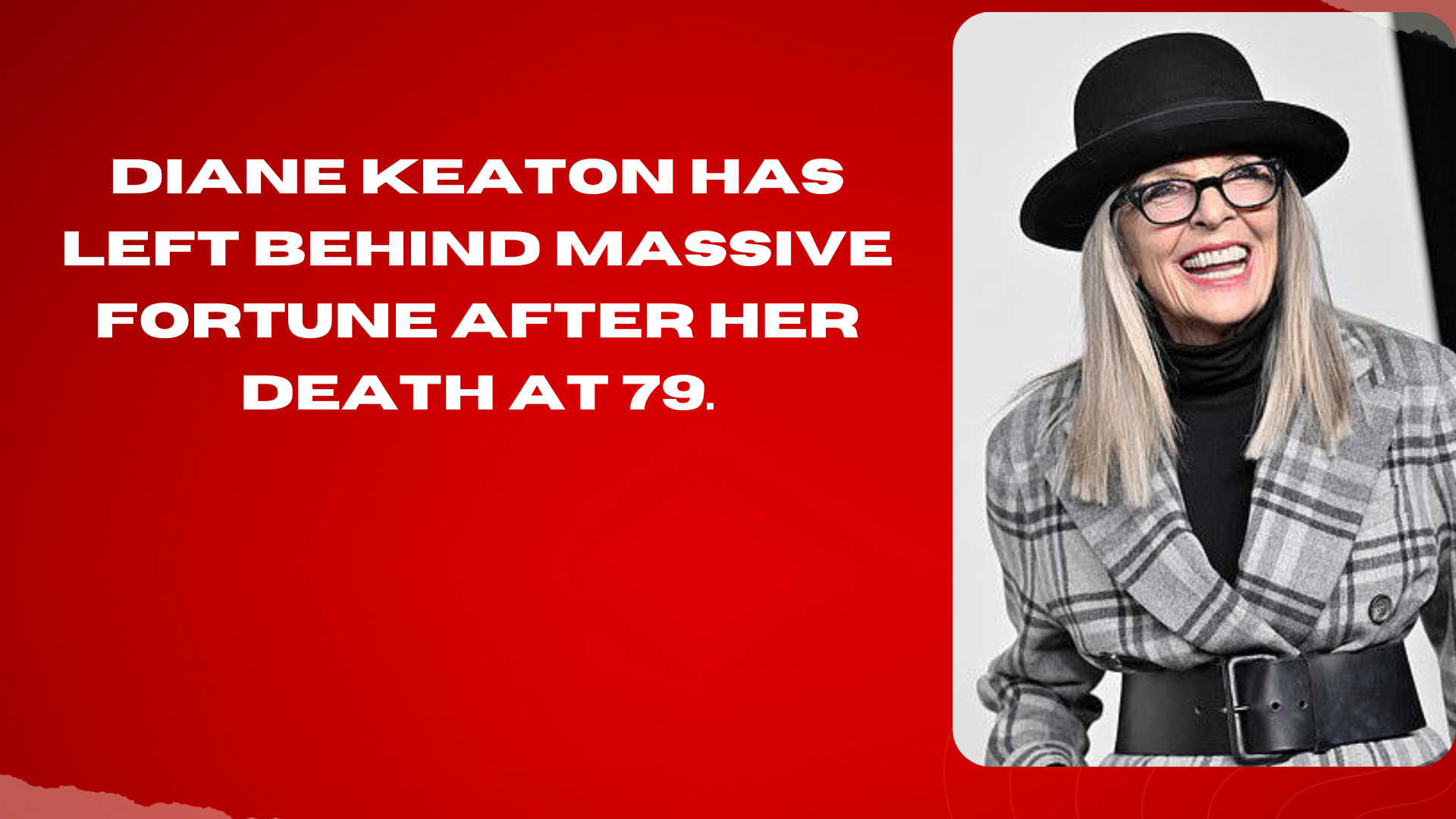 Diane Keaton Has Left Behind Massive Fortune After Her Death At 79.