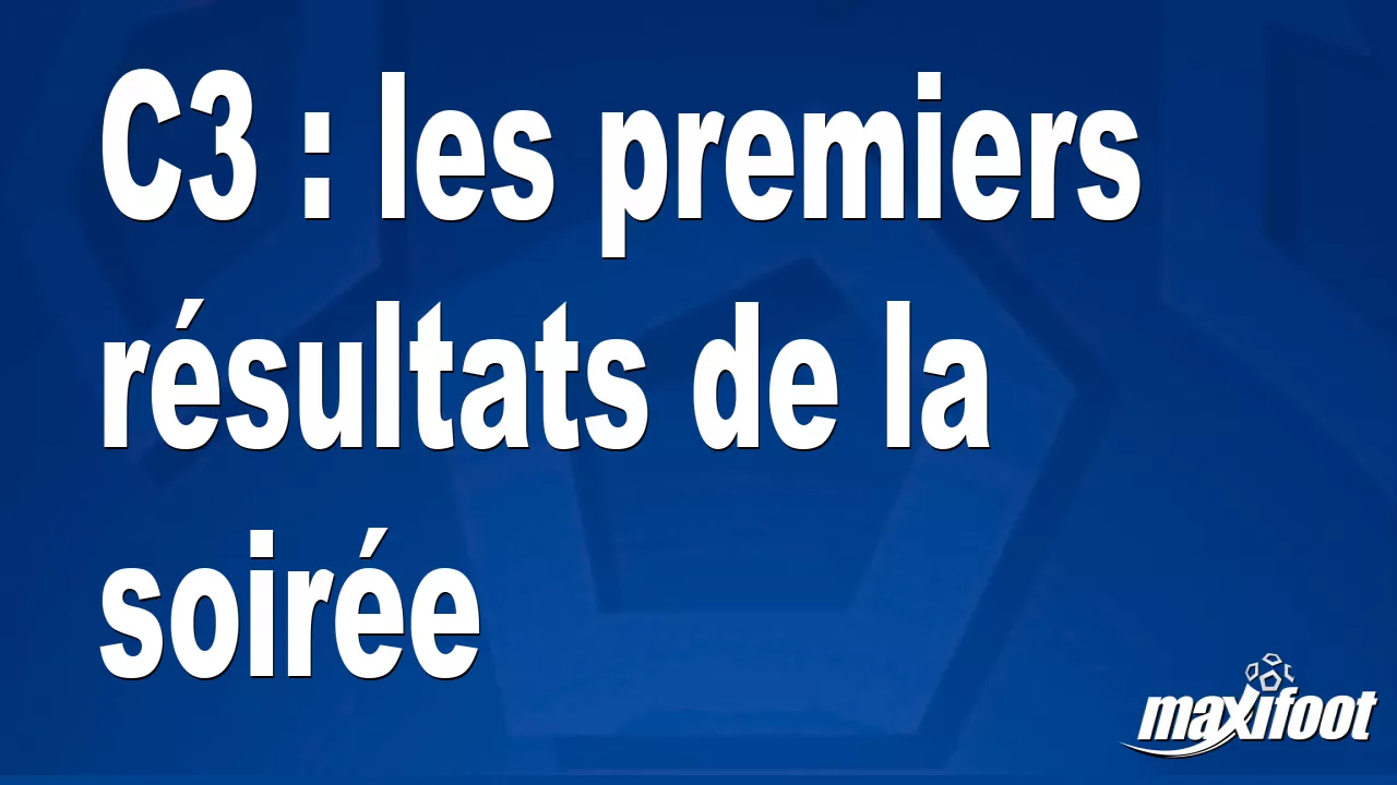 C3 : les résultats de la soirée