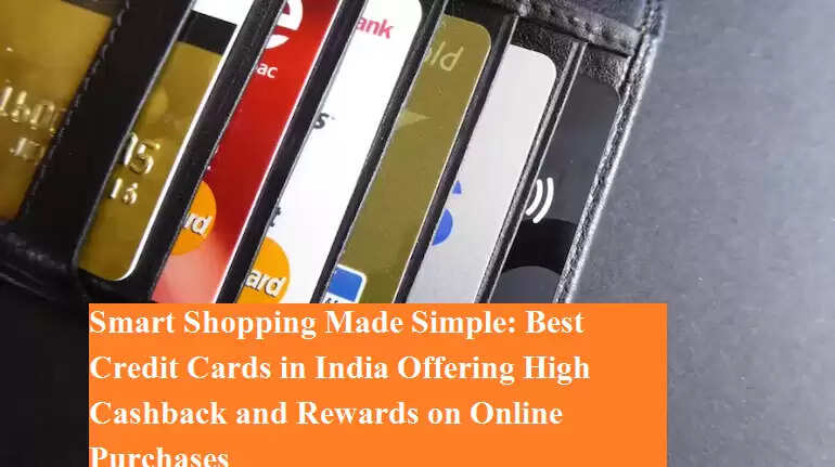 Smart Shopping Made Simple: Best Credit Cards in India Offering High ...
