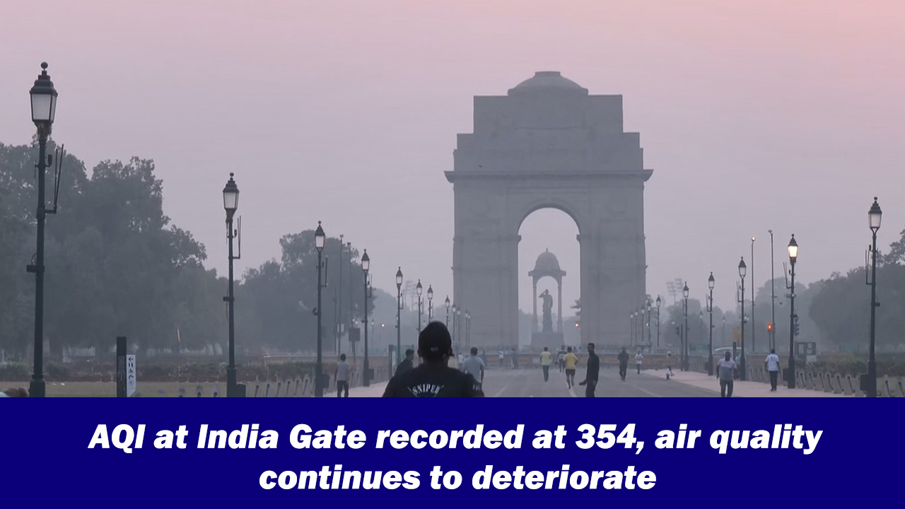 AQI at India Gate recorded at 354, air quality continues to deteriorate