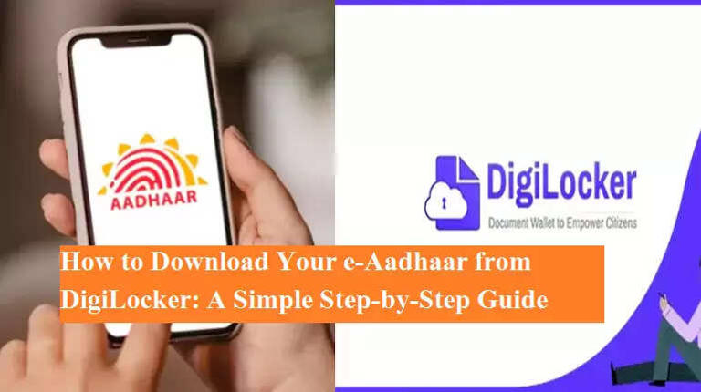 How to Download Your e-Aadhaar from DigiLocker: A Simple Step-by-Step Guide