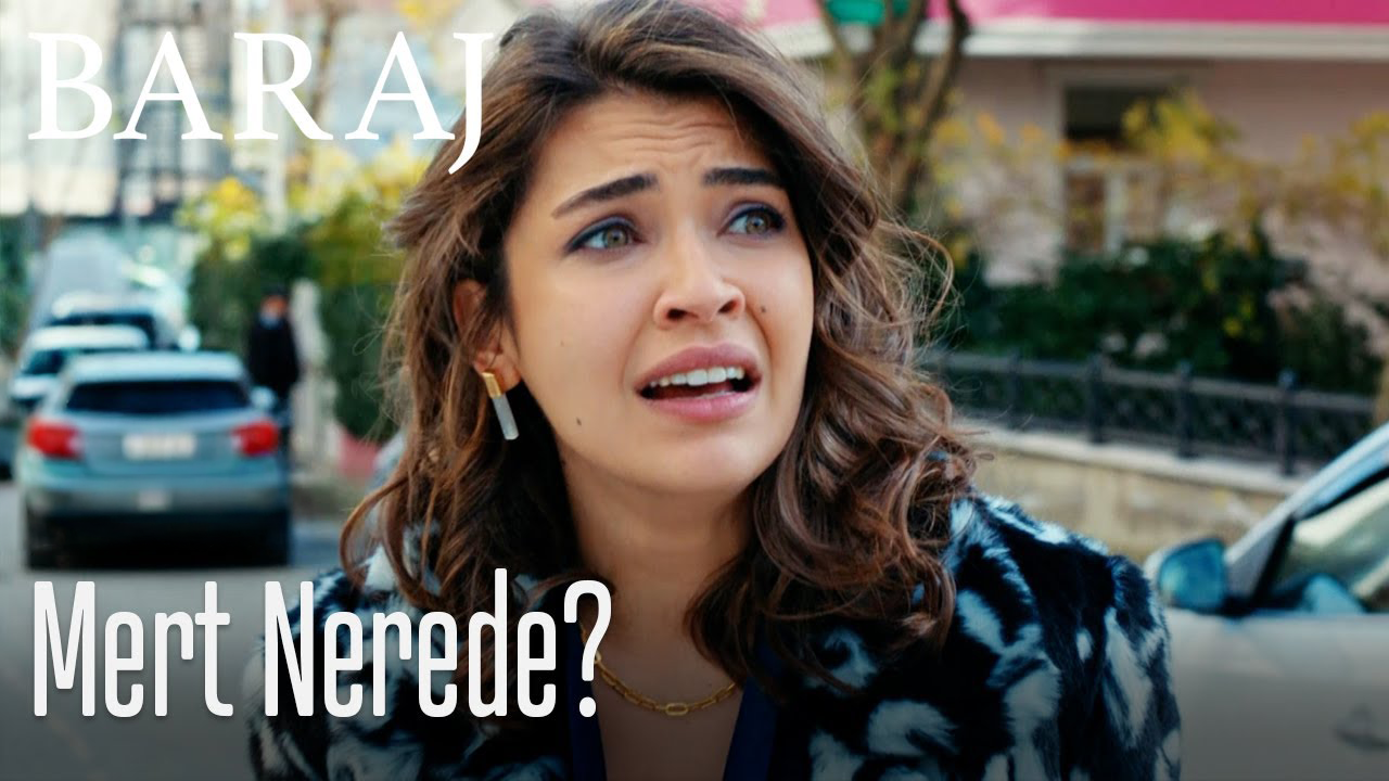 Mert nerede? - Baraj