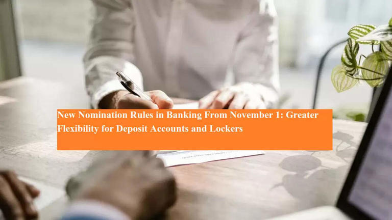 New Nomination Rules in Banking From November 1: Greater Flexibility ...