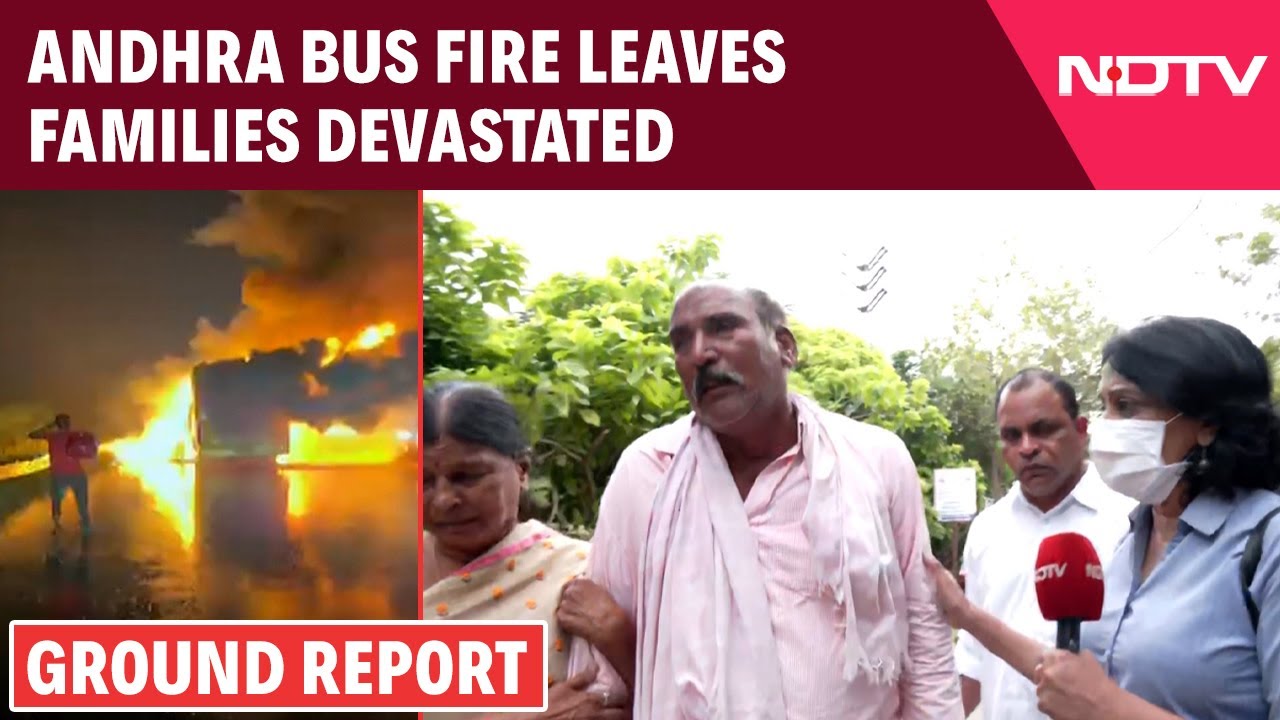 Andhra Bus Accident | "We Saw Her Off At Bus Stand": Andhra Bus Fire ...