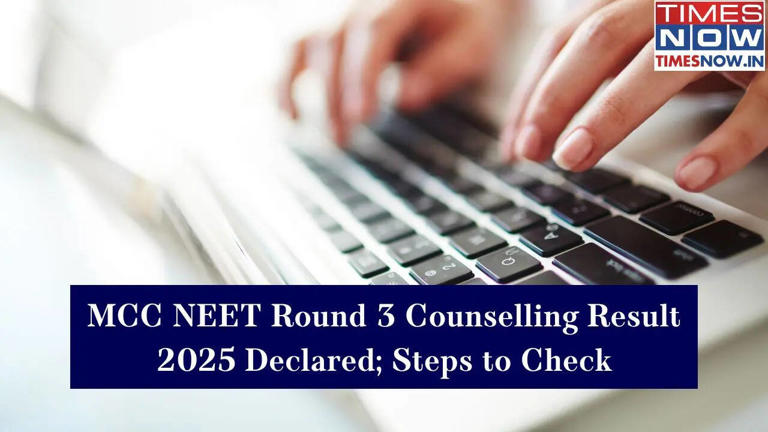MCC NEET Round 3 Counselling Result 2025 Declared at mcc.nic.in; Steps ...
