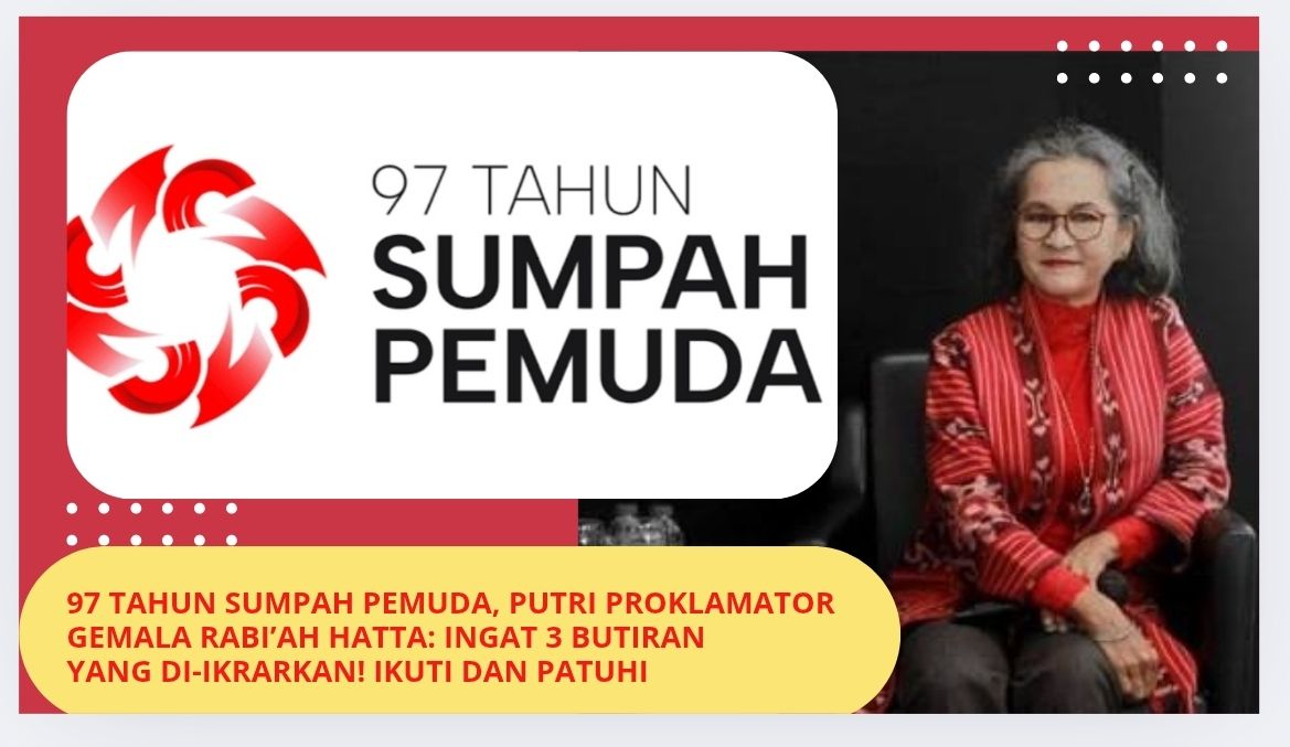 97 Tahun Sumpah Pemuda, Putri Proklamator Gemala Rabi’ah Hatta: Ingat 3 ...