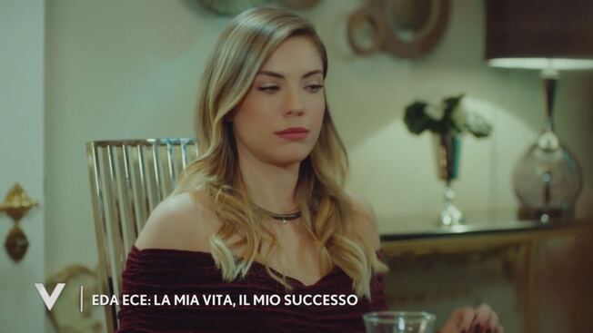 Eda Ece: "La mia vita, il mio successo"