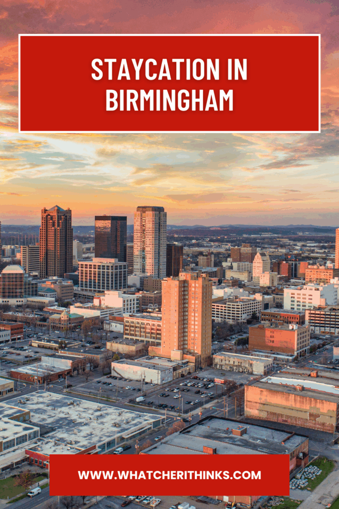 The best staycation in Birmingham: A Magic City guide