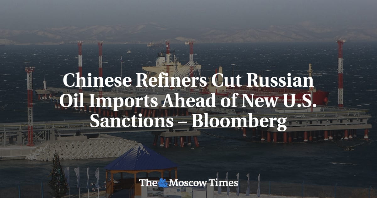 Chinese Refiners Cut Russian Oil Imports Ahead of New U.S. Sanctions ...