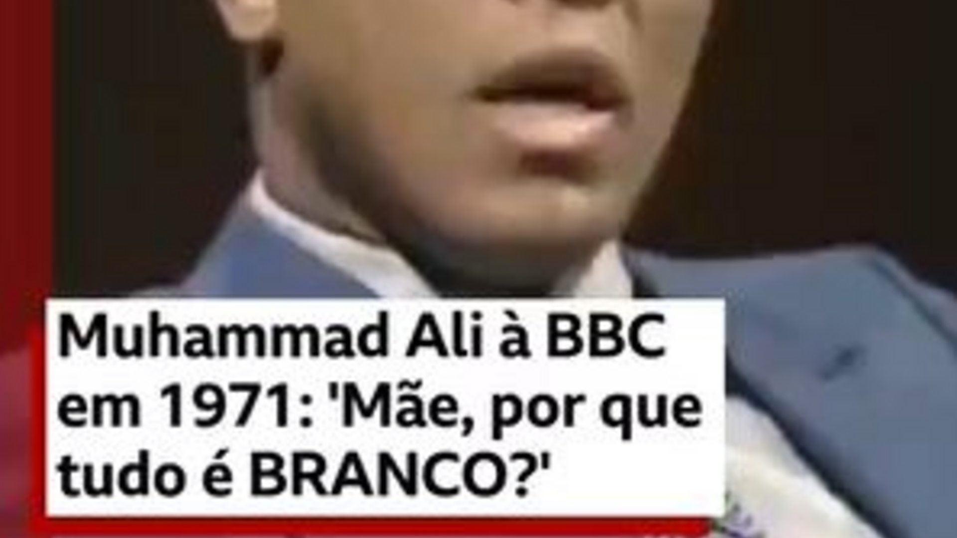 Muhammad Ali à BBC em 1971: 'Mãe, por que tudo é branco?'