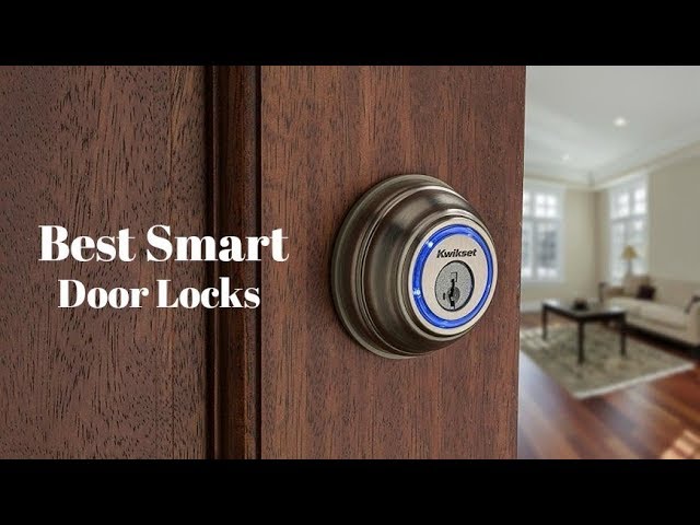 3 Best Smart Door Locks & Why They Deserve a Look