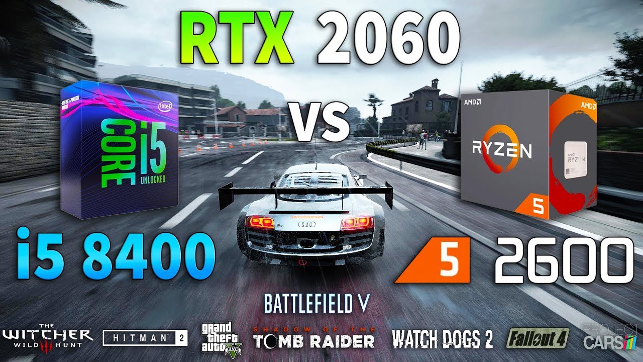 I5 8400 vs Ryzen 5 2600 on RTX 2060
