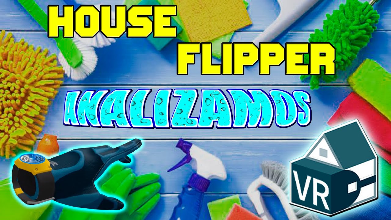 HOUSE FLIPPER VR - El terror de las manchas | Analisis Gameplay Español