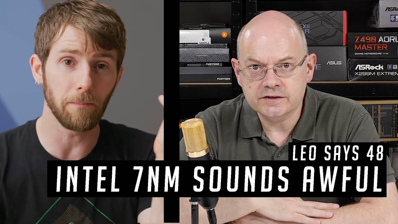Leo says 48 - Intel 7nm sounds awful