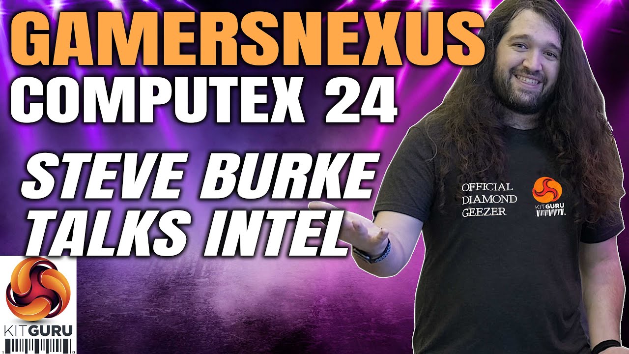 GamersNexus Steve Burke discusses Intel, blacklists and more