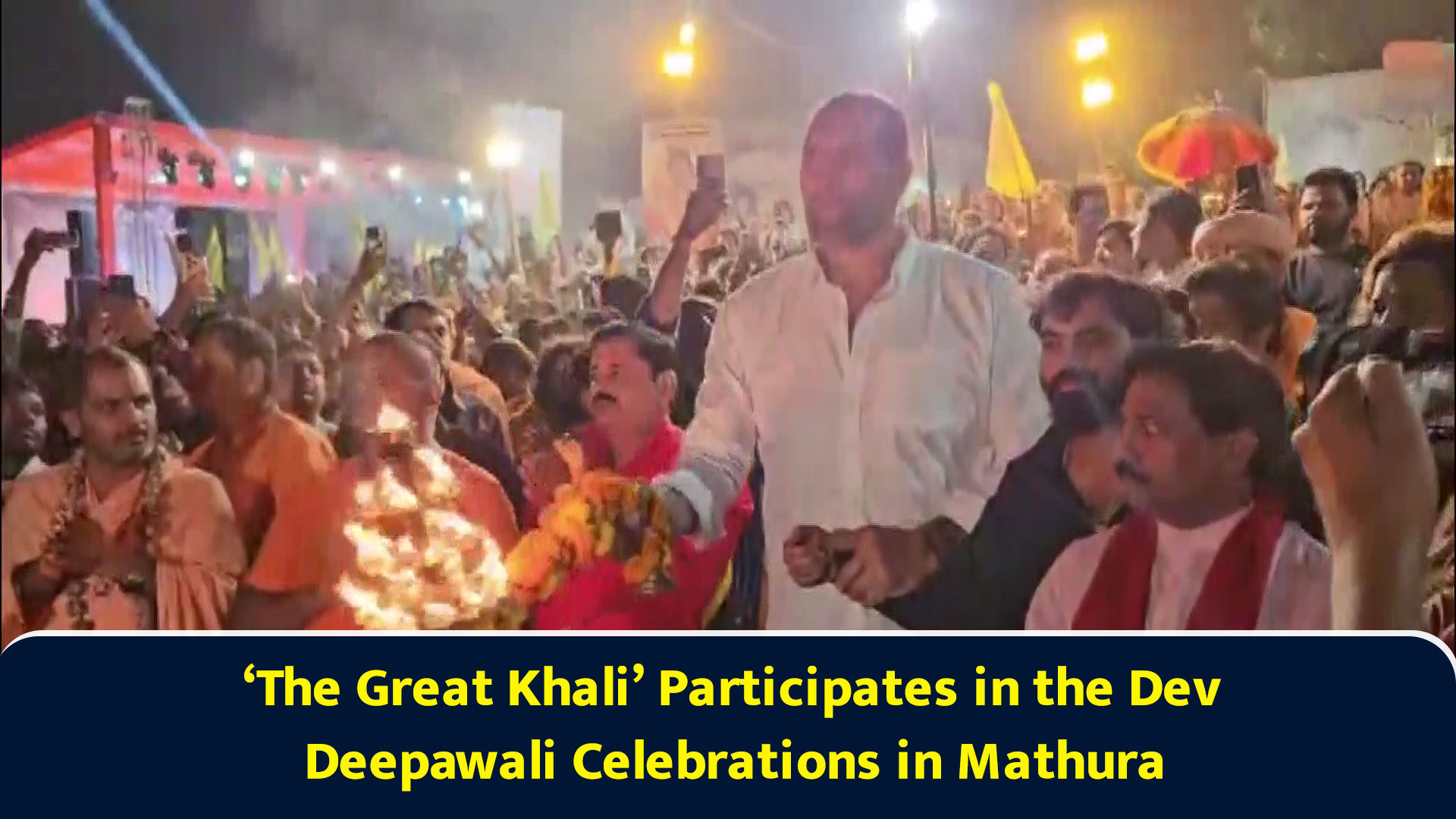 ‘The Great Khali’ Participates in the Dev Deepawali Celebrations in Mathura