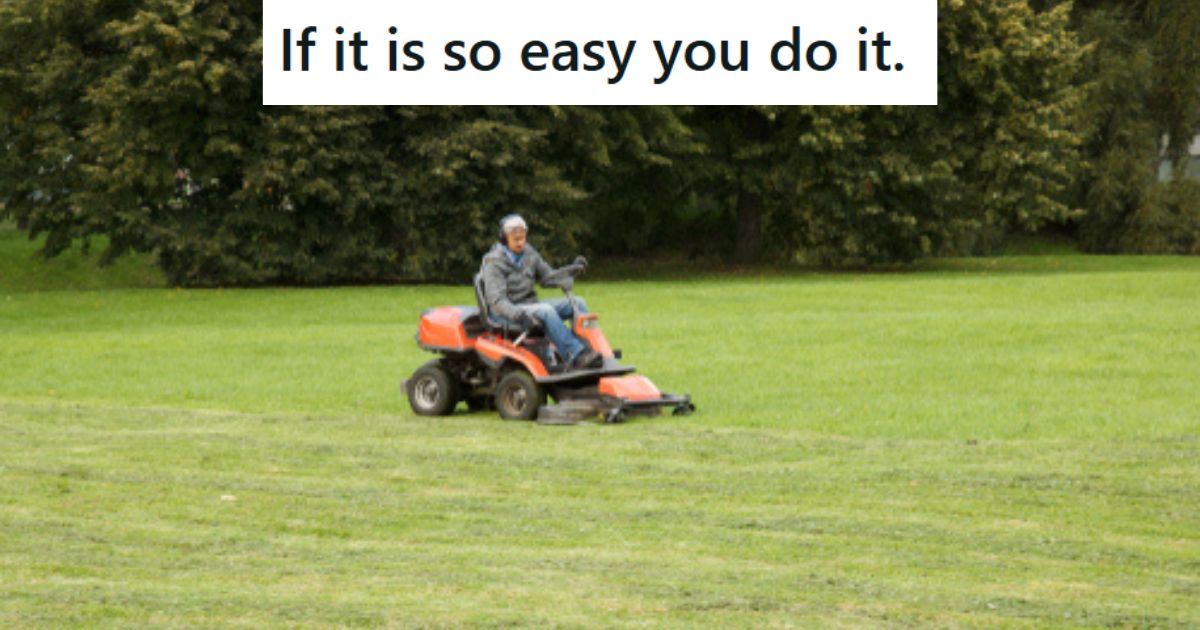 His Wife Said That They Didn’t Need A Riding Mower And To Use The Push ...