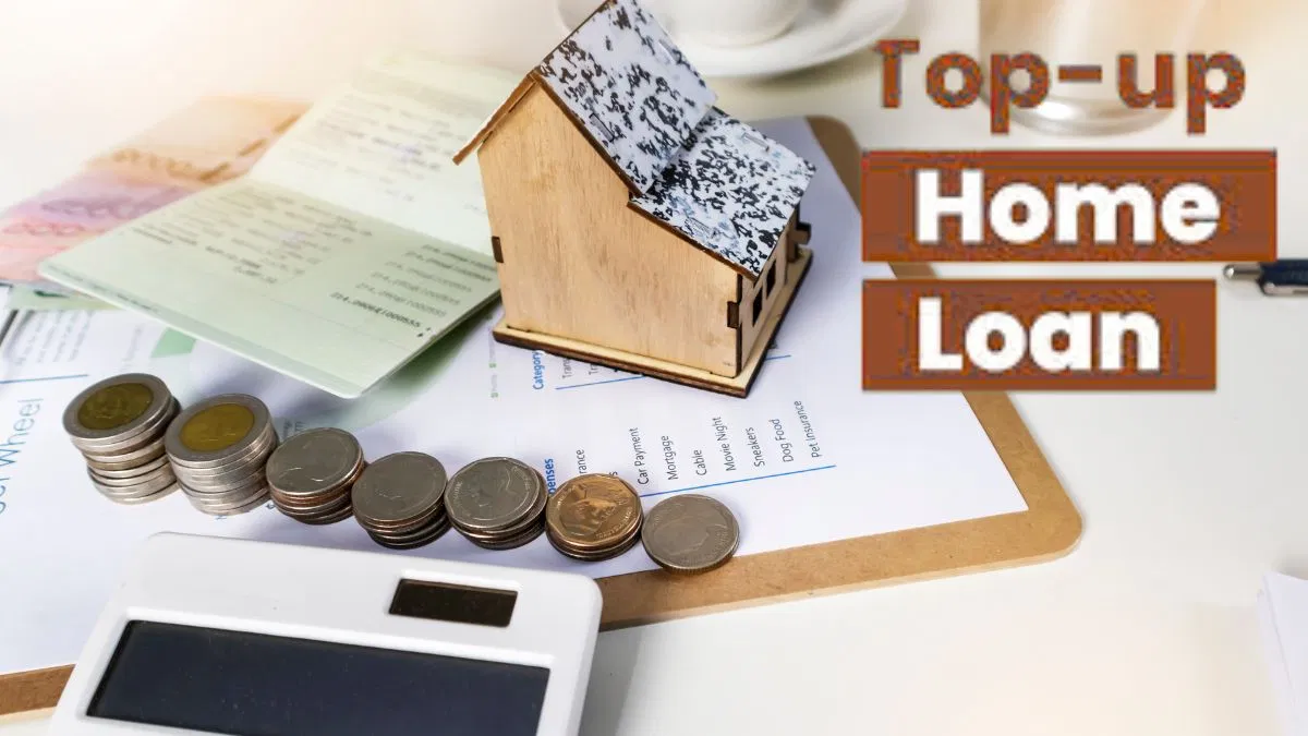 Need Extra Money on Your Home Loan? Know What a Top-Up Loan Is, How It ...